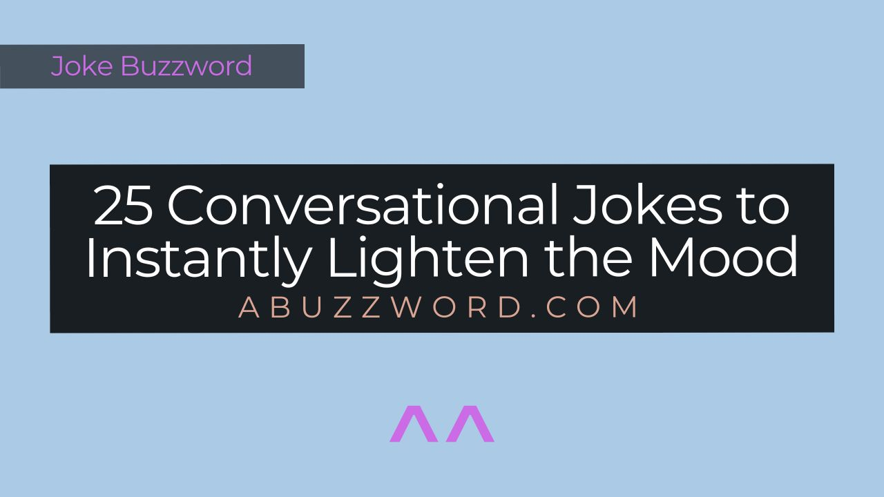25 Conversational Jokes to Instantly Lighten the Mood - ABuzzword